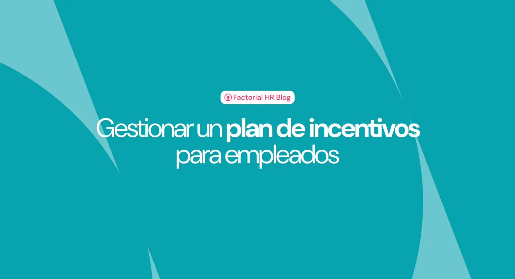 Plan de incentivos ¿cómo gestionarlo? | Factorial