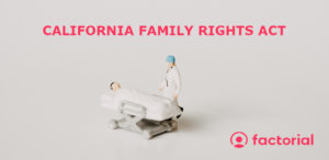 California Family Rights Act (CFRA): Complete guide for HR