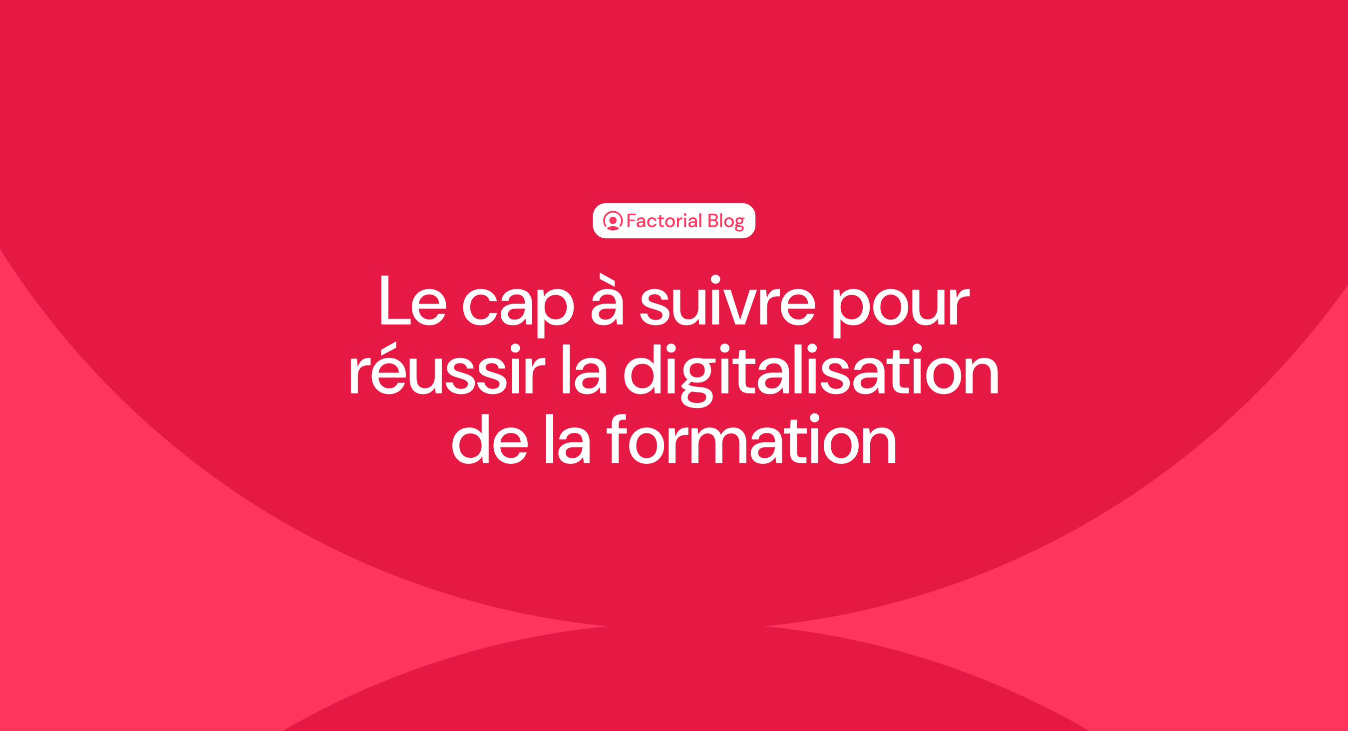 Digitalisation de la formation : le guide complet - Factorial