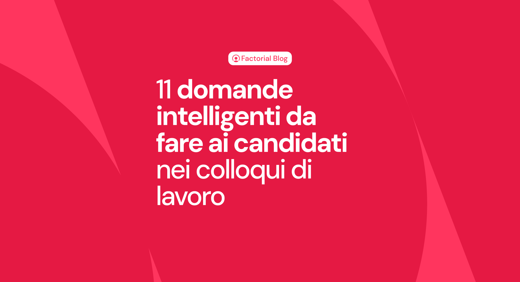 Le 11 domande intelligenti da fare a un colloquio al candidato