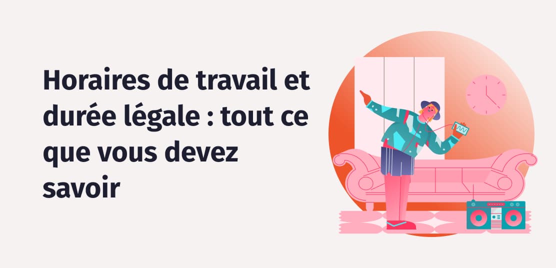 Horaire de travail en France : le guide pour tout comprendre - Factorial