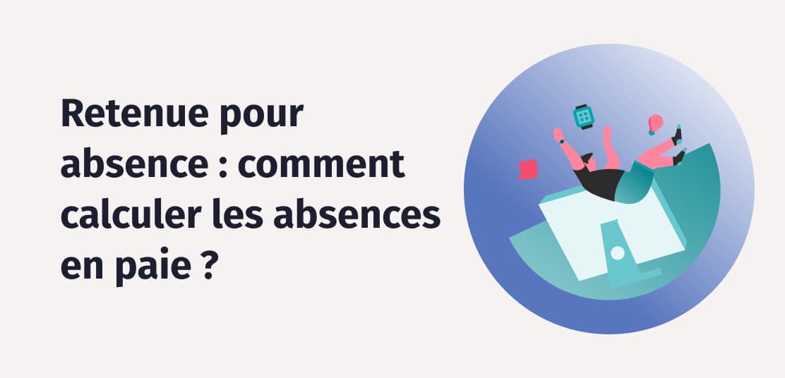 Retenue pour absence : comment fonctionne le calcul ? | Factorial