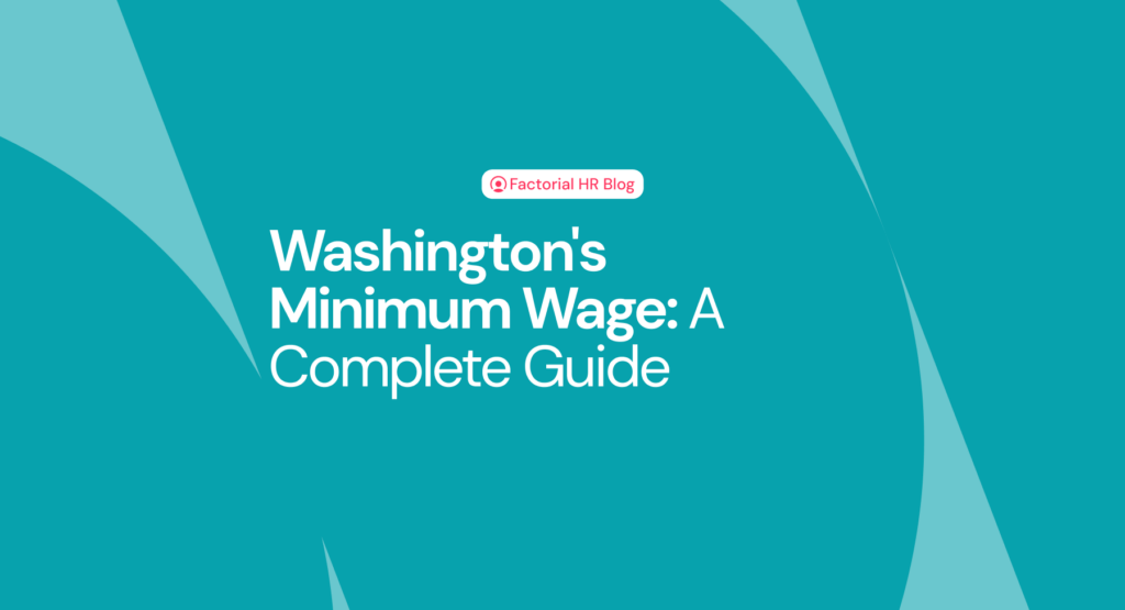 Washington's Minimum Wage: A Complete Guide | Factorial