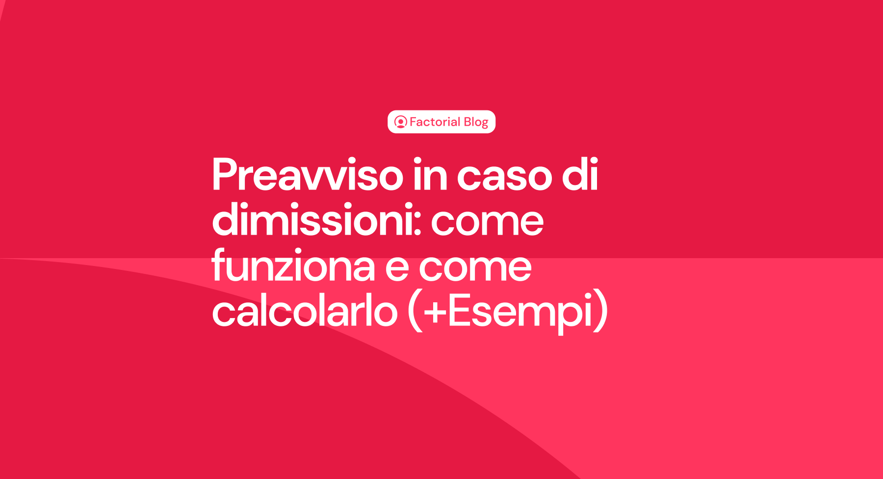 Preavviso dimissioni: come funziona e come calcolarlo (+Esempi)