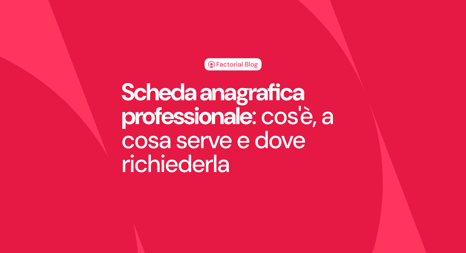 Scheda anagrafica professionale: a cosa serve e come richiederla