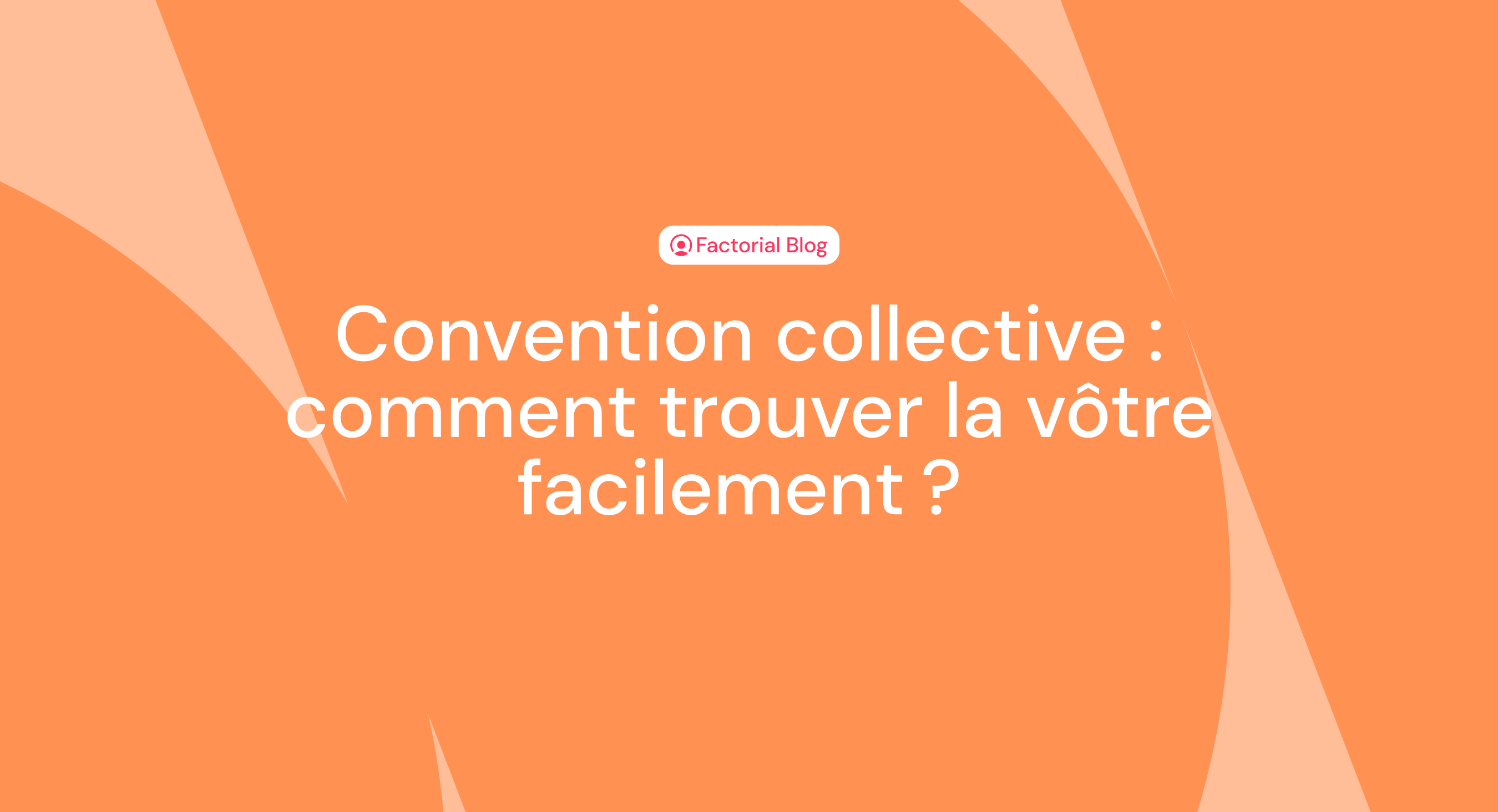 Convention collective : comment trouver la vôtre facilement ? | Factorial