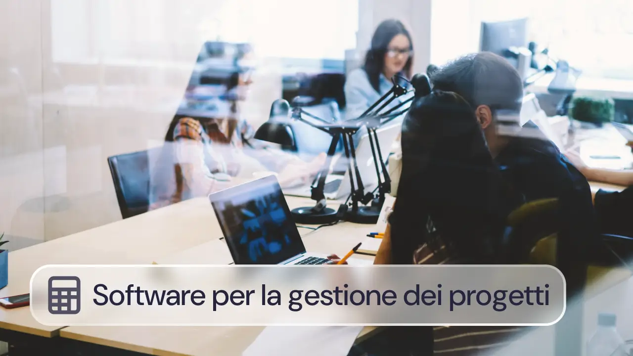 Software per la gestione dei progetti: le migliori soluzioni