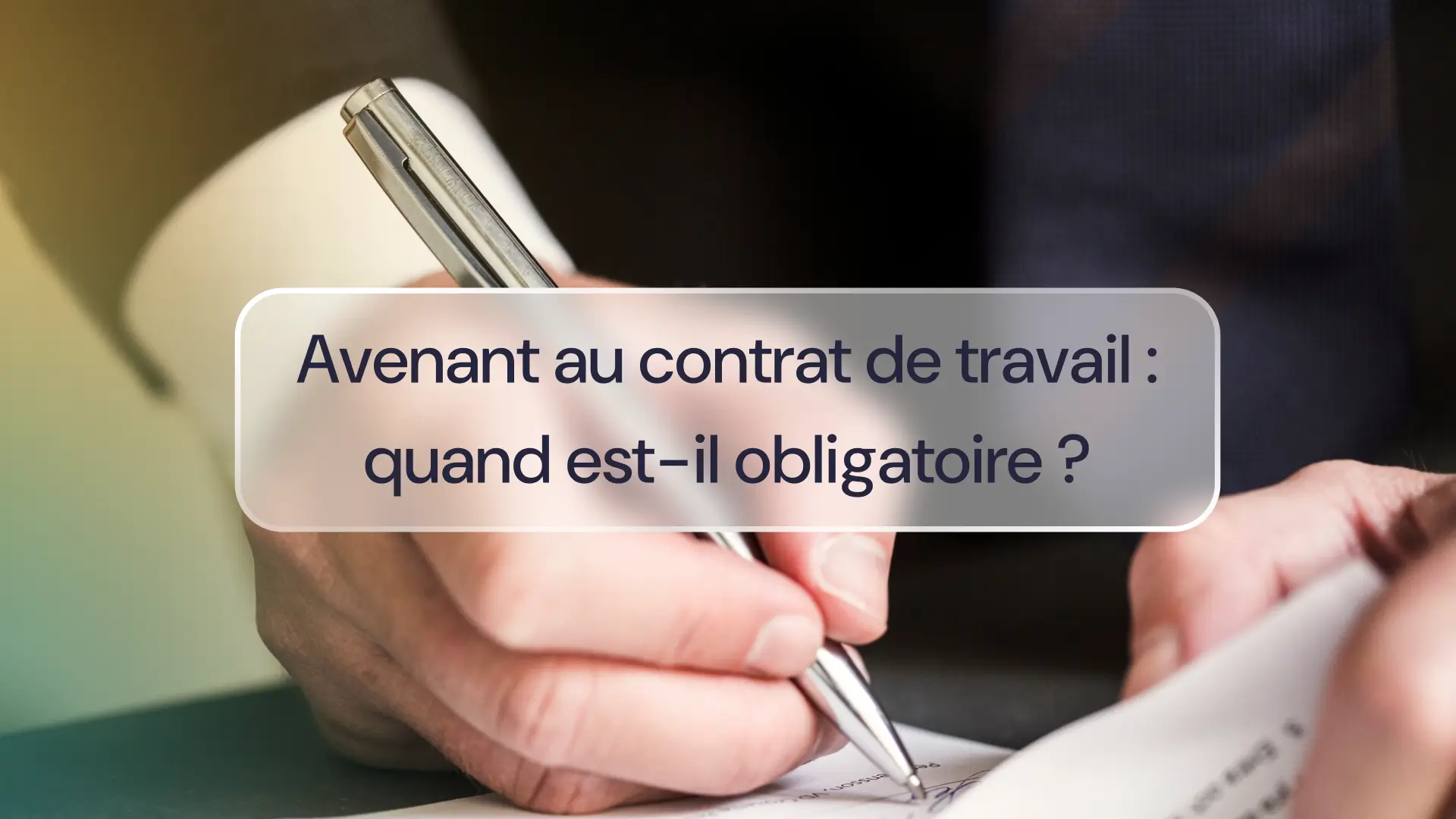 Avenant au contrat de travail : quand est-il obligatoire ? | Factorial